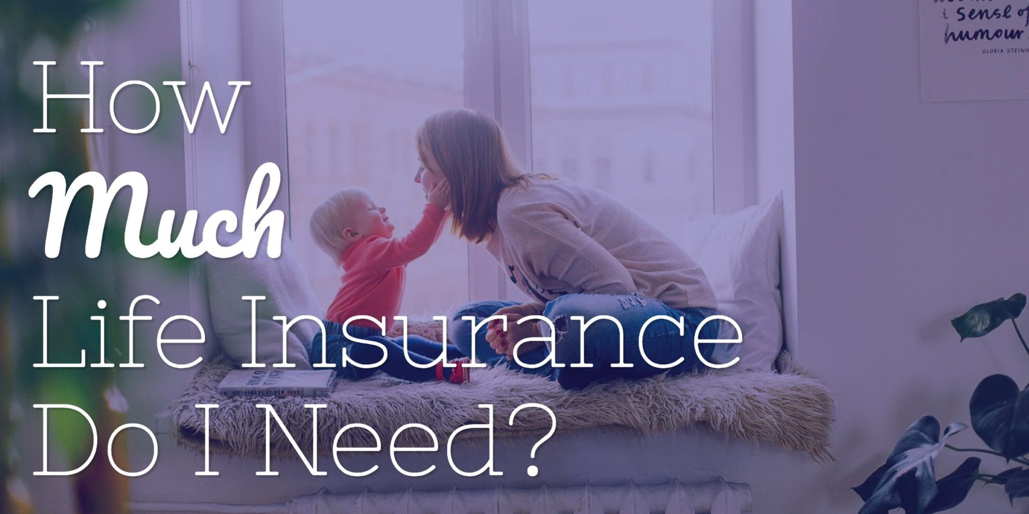 How Much Life Insurance do I Need? - Riverfront Financial